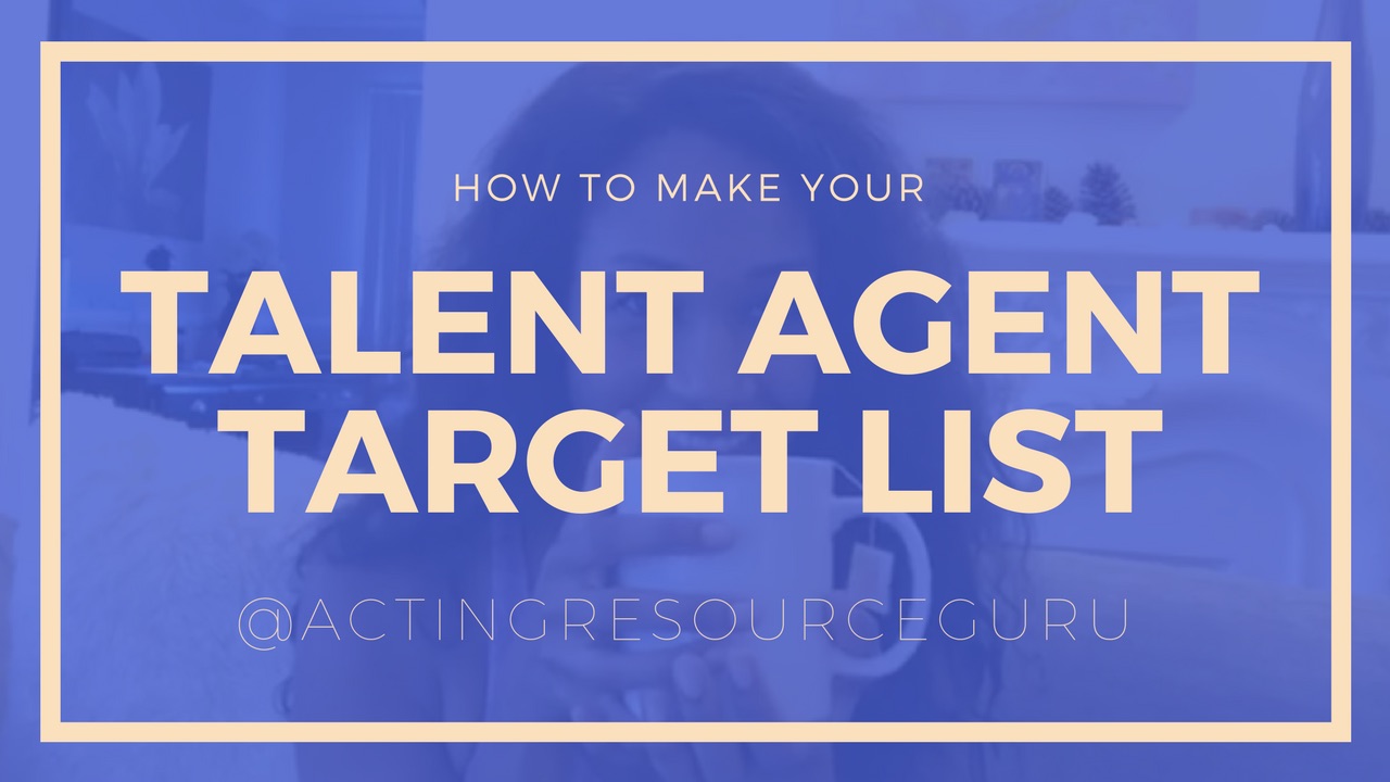 How To Make Your Agent Target List - Acting Resource Guru